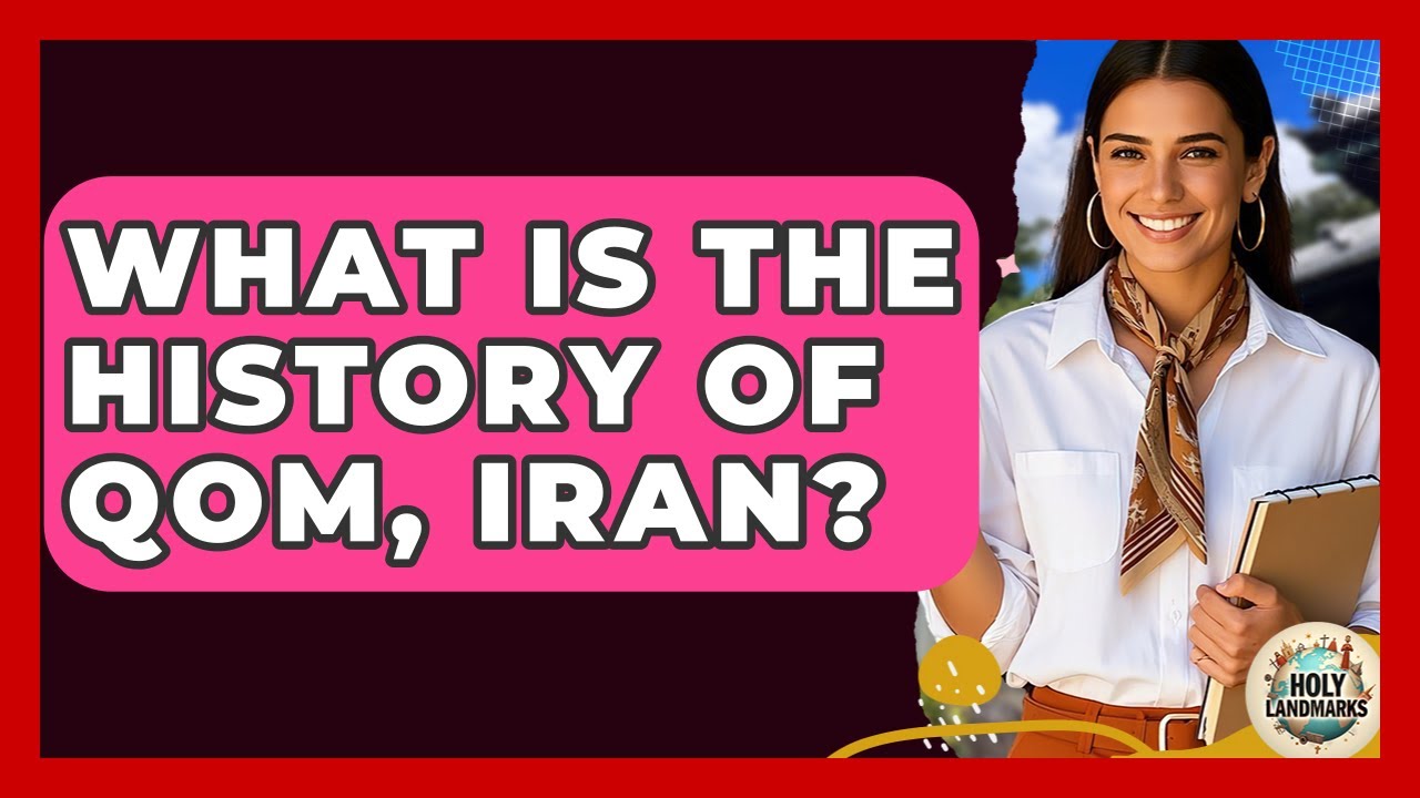 What Is The History Of Qom, Iran? - Holy Landmarks - YouTube