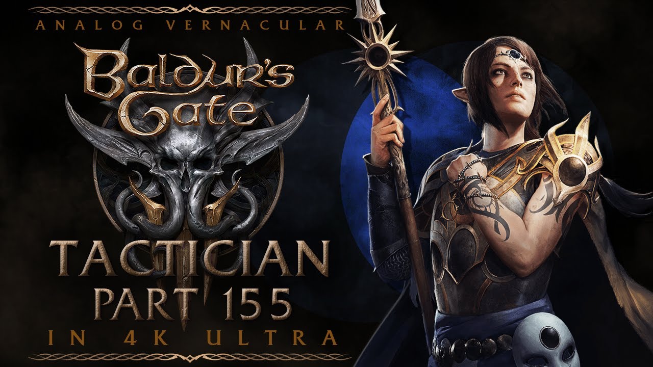 #155 The Farslayer of Bhaal | Baldur's Gate 3 Tactician Walkthrough ...