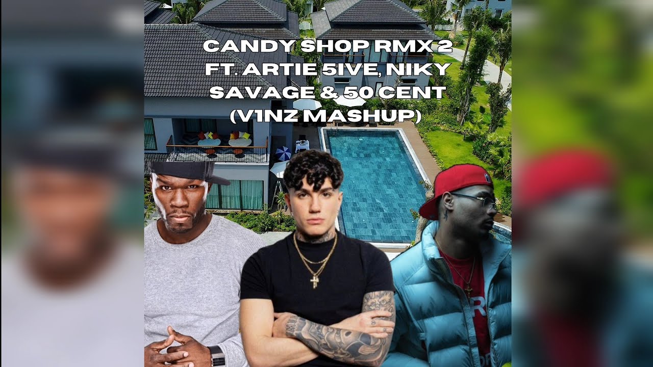 Candy Shop RMX 2 ft. Artie 5ive, Niky Savage & 50 Cent (V1nz Mashup ...