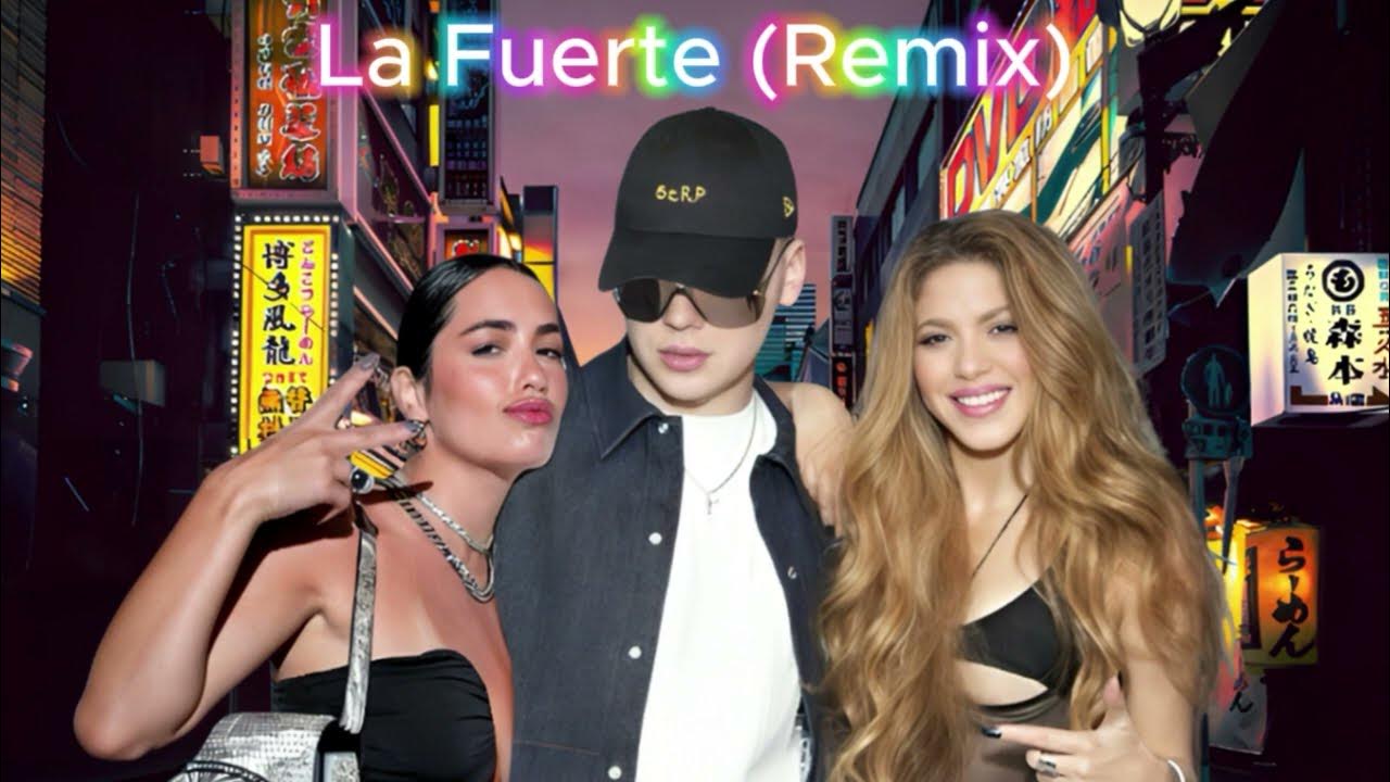 Shakira, Lali, Bizarrap - La Fuerte (Remix - Letra) - YouTube
