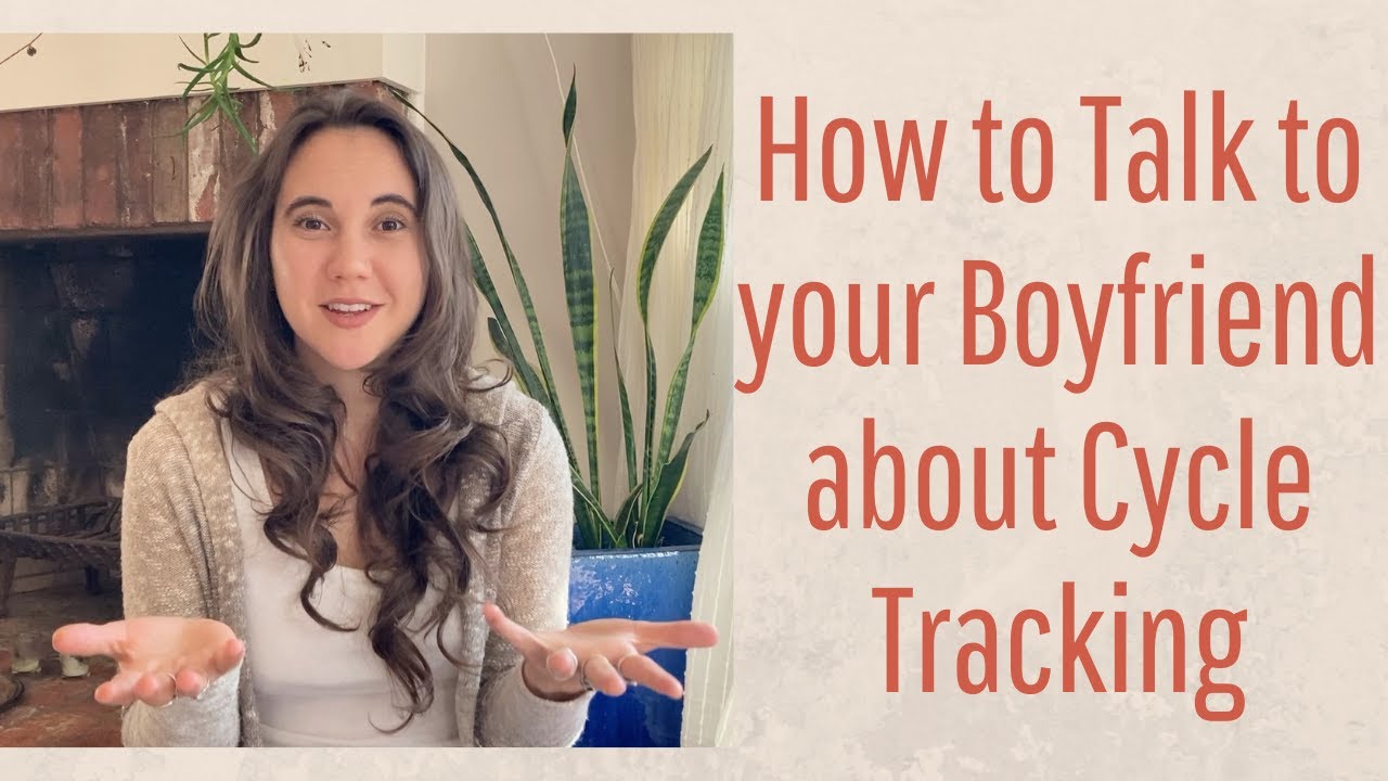 How to Talk to my Boyfriend about Cycle Tracking - YouTube