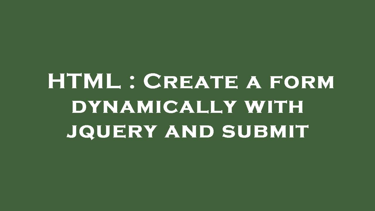 Html Create A Form Dynamically With Jquery And Submit Youtube 4742