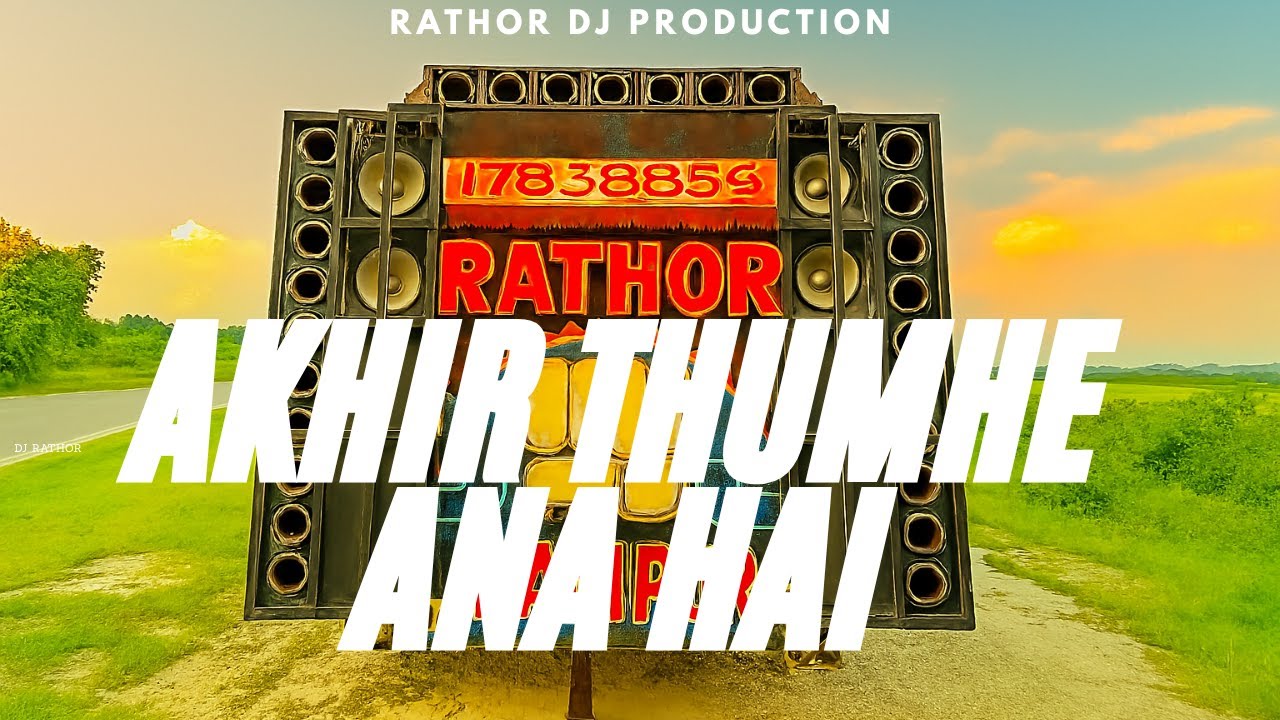 Akhir Tumhe Aana Hai – Rathor DJ Production’s Roadshow Beast # ...