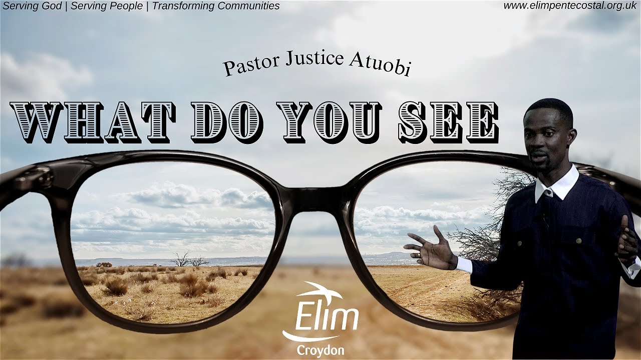 What Do You See? | Pastor Justice Atuobi - YouTube