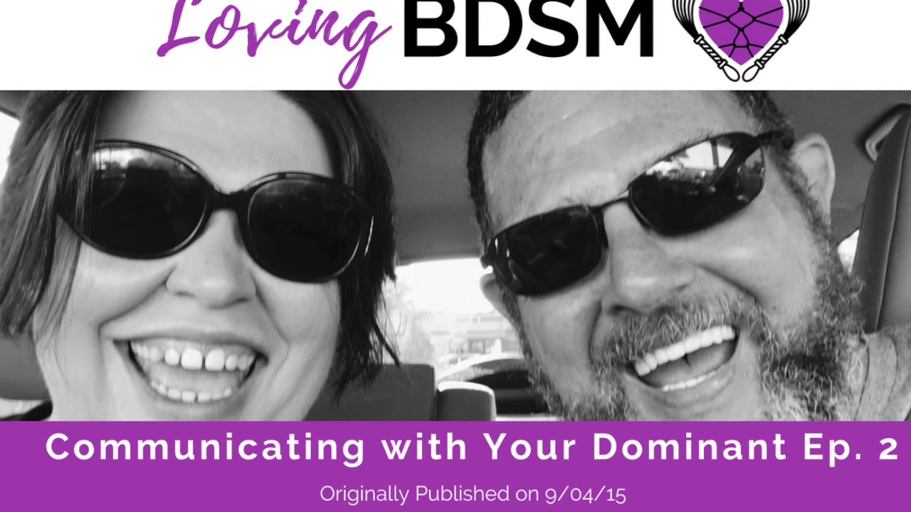 Communicating with Your Dominant Ep. 2 | Loving BDSM Podcast Archive - YouTube