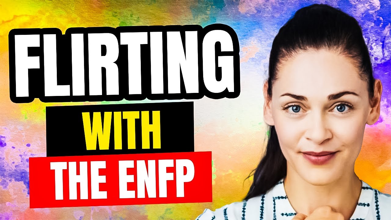 ENFP Flirting: How to Attract the ENFP - YouTube