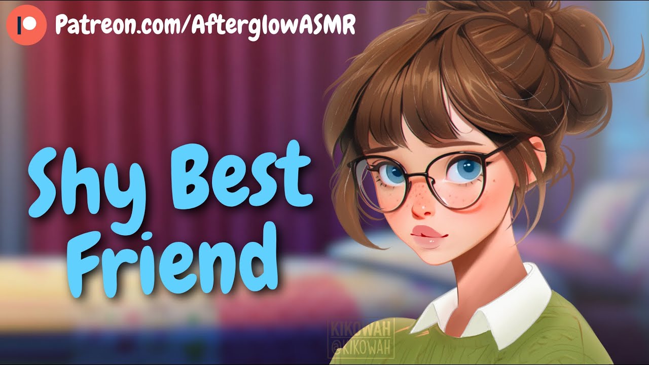 Shy Best Friend Has a Huge Crush On You (Flustered) (Insecure) (I’m ...