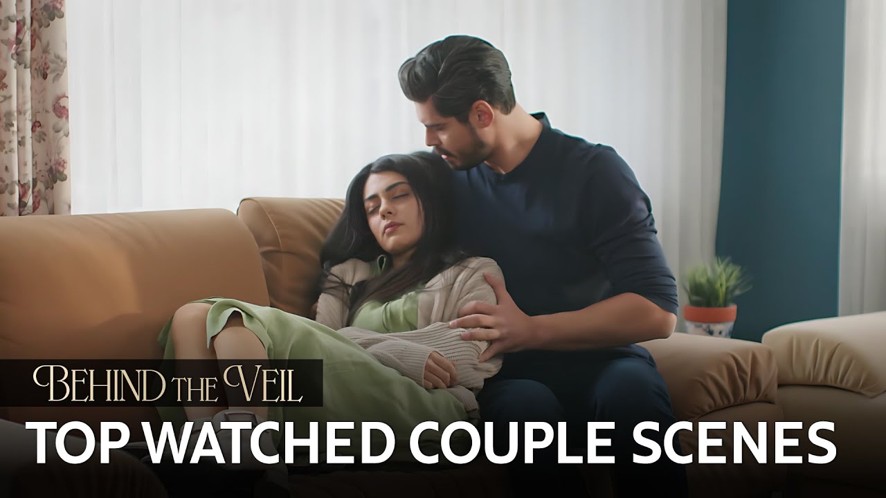 Top 5 most-watched couple scenes | Behind the Veil - YouTube