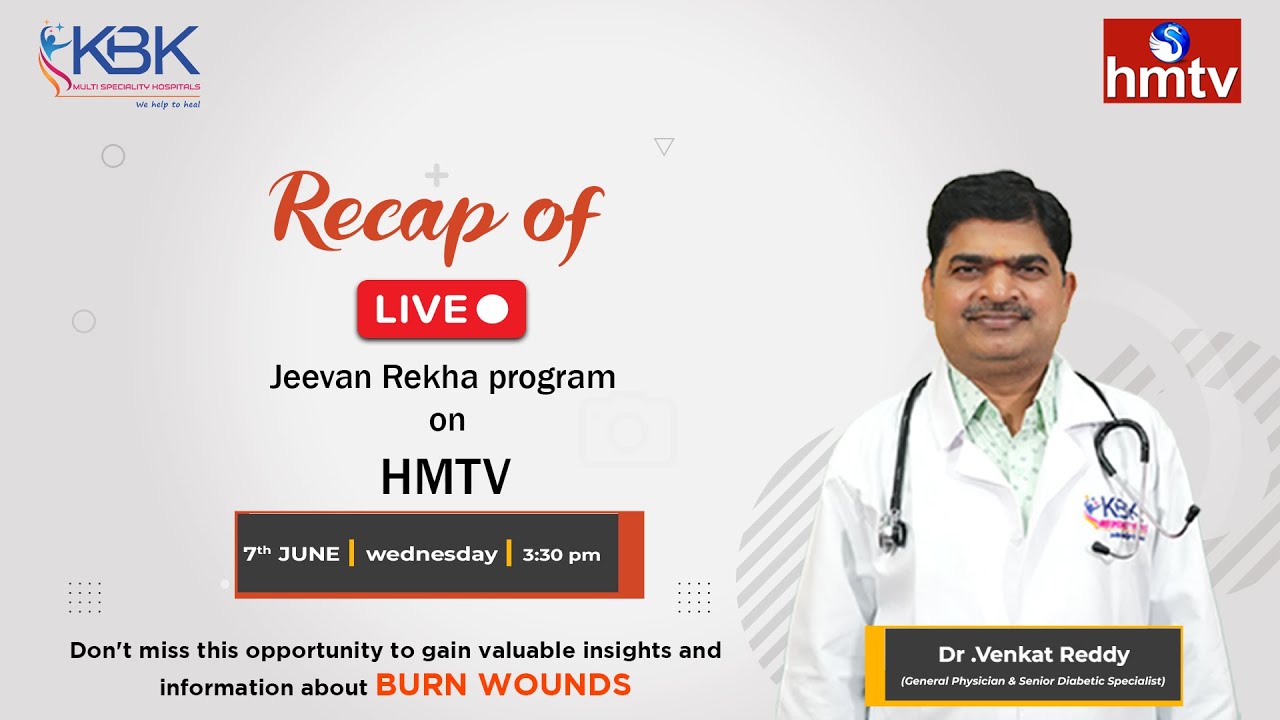KBK Hospitals Dr. Venkat Reddy Explains Burn Wounds Causes and ...