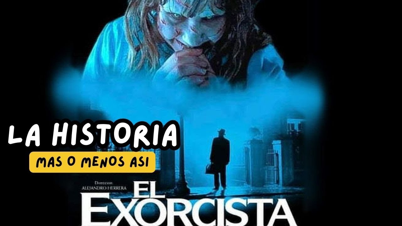 EL EXORCISTA el inicio de las posesiones: La Historia Contada Mas o ...