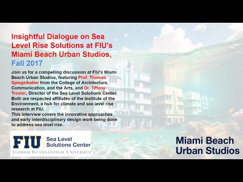 Interview on Sea Level Rise Solutions FIU Miami Beach Urban Studios, Fall 2017 Spiegelhalter-Troxler