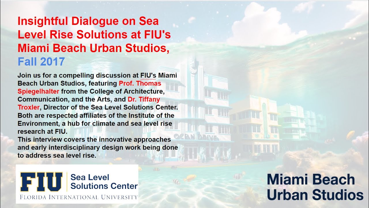 Interview on Sea Level Rise Solutions FIU Miami Beach Urban Studios, Fall 2017 Spiegelhalter ...