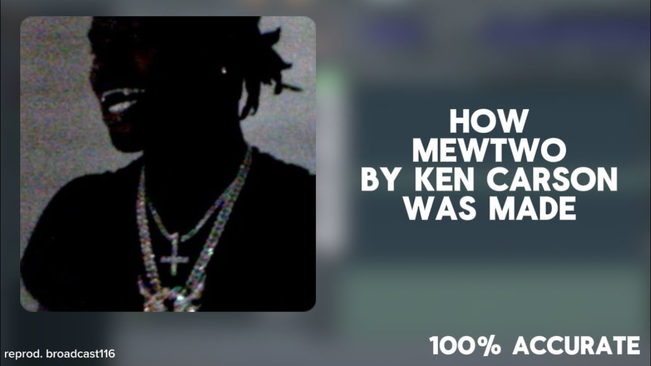How MEWTWO by KEN CARSON was made (100% ACCURATE) - FL Studio Remake ...