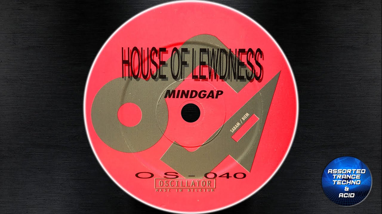 [Techno] House Of Lewdness - Mindgap (Extended Jellybean Mix) [Oscillator] 1995 - YouTube