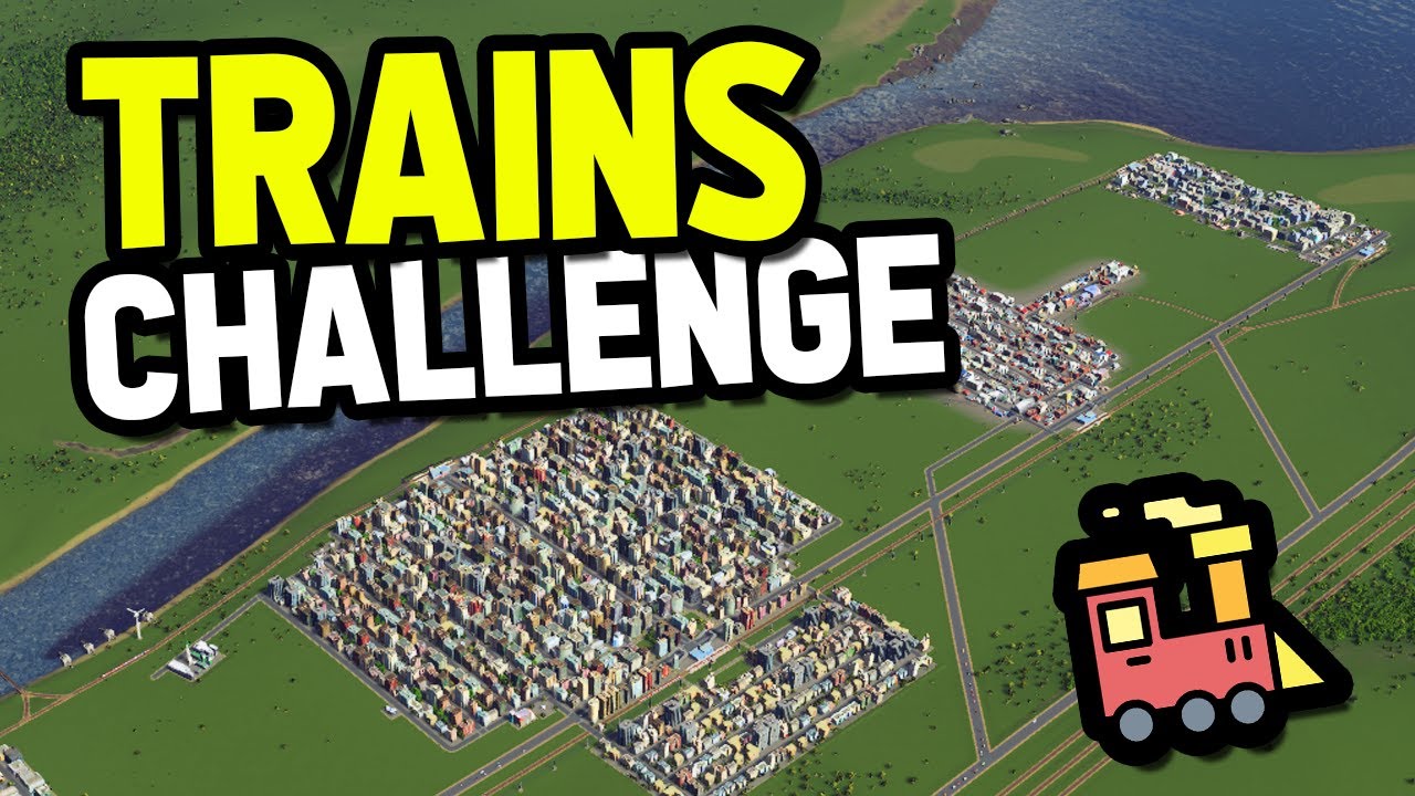TRAINS CHALLENGE in CITIES SKYLINES - YouTube