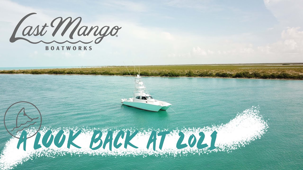 A look back at 2021 | Last Mango Boatworks - YouTube
