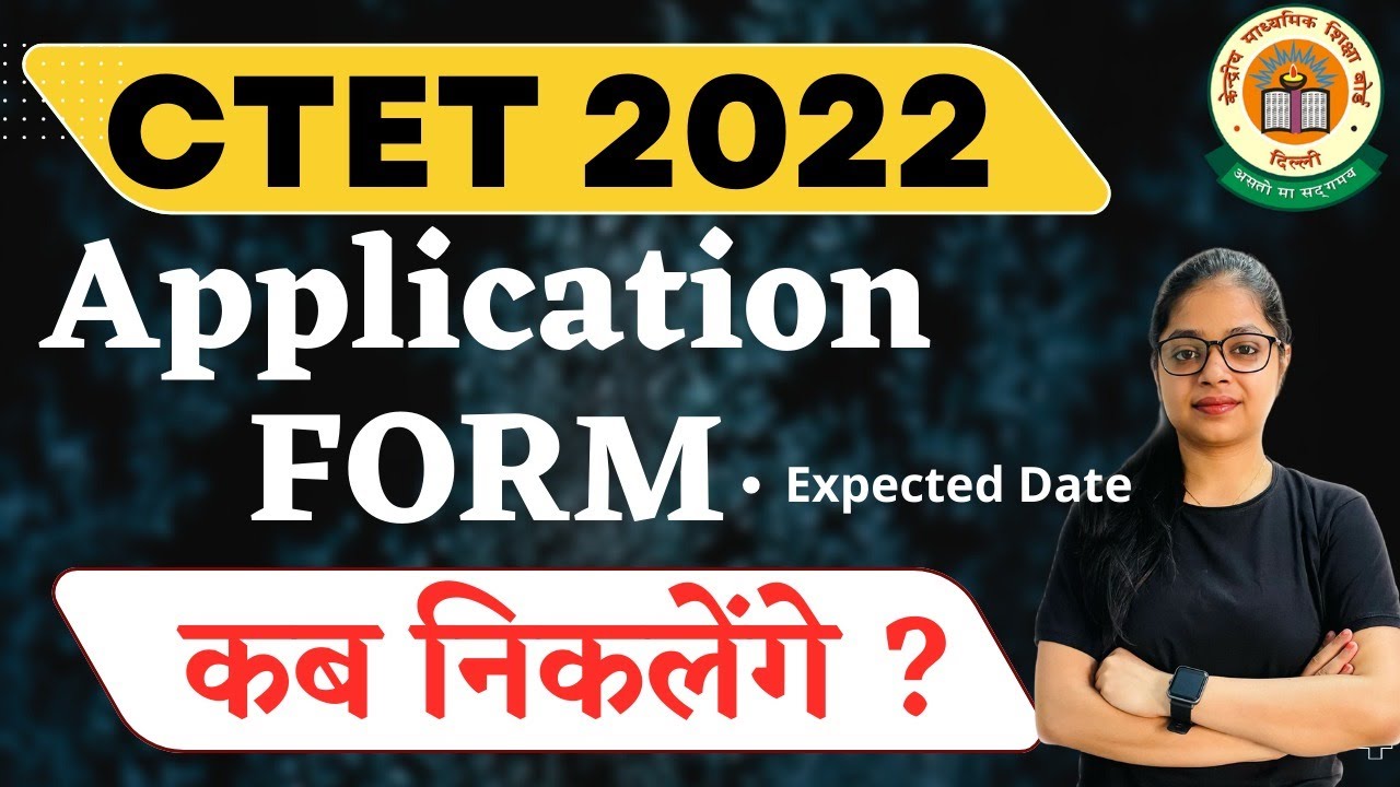 CTET 2022 Application Form Expected Date | CTET 2022 Notification ...