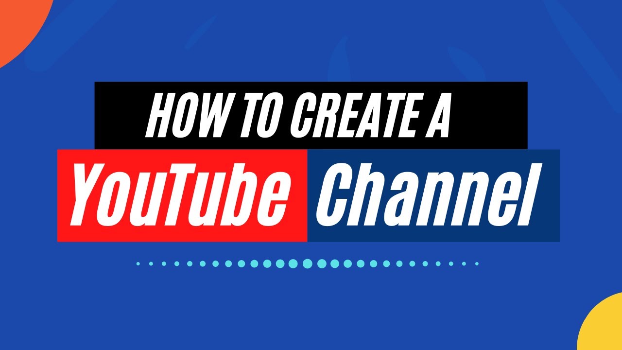 How to Create a YouTube channel 2021 - YouTube