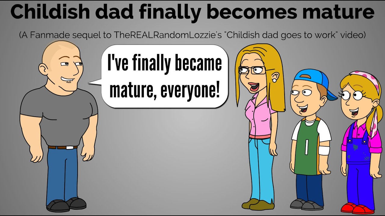 Childish dad finally becomes mature - YouTube