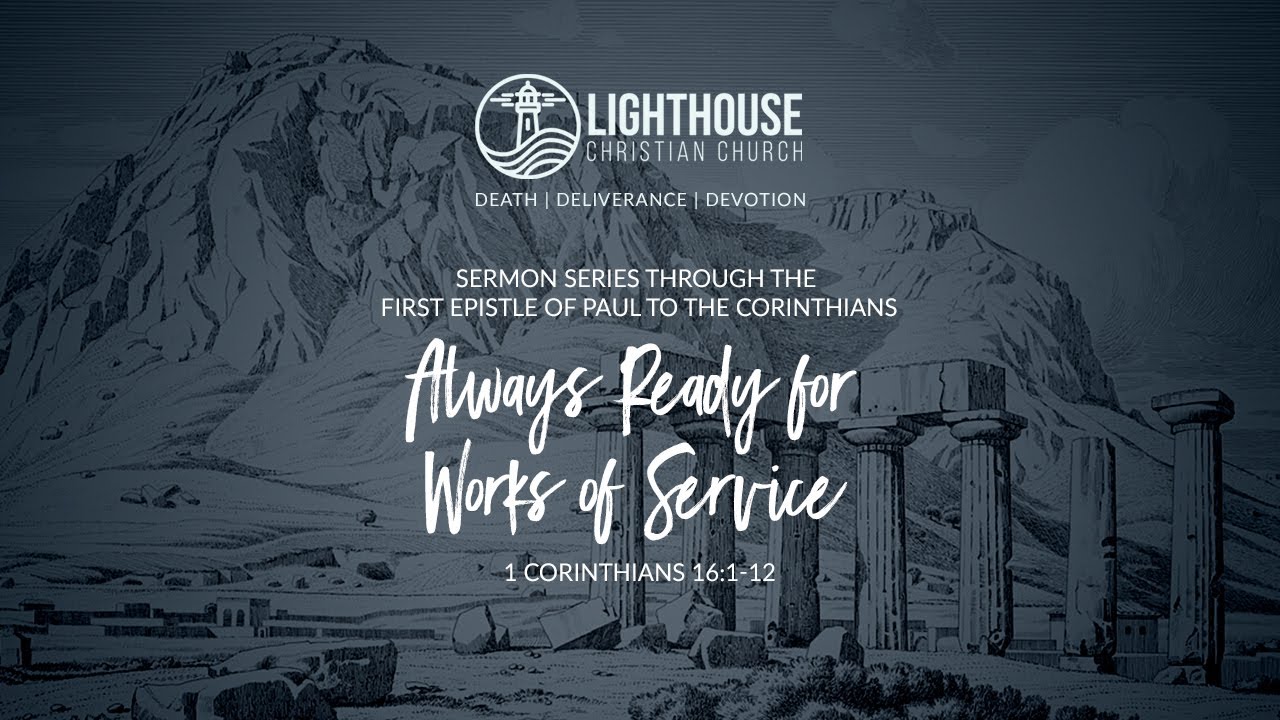 Always Ready for Works of Service | 1 Corinthians 16:1-12 - YouTube