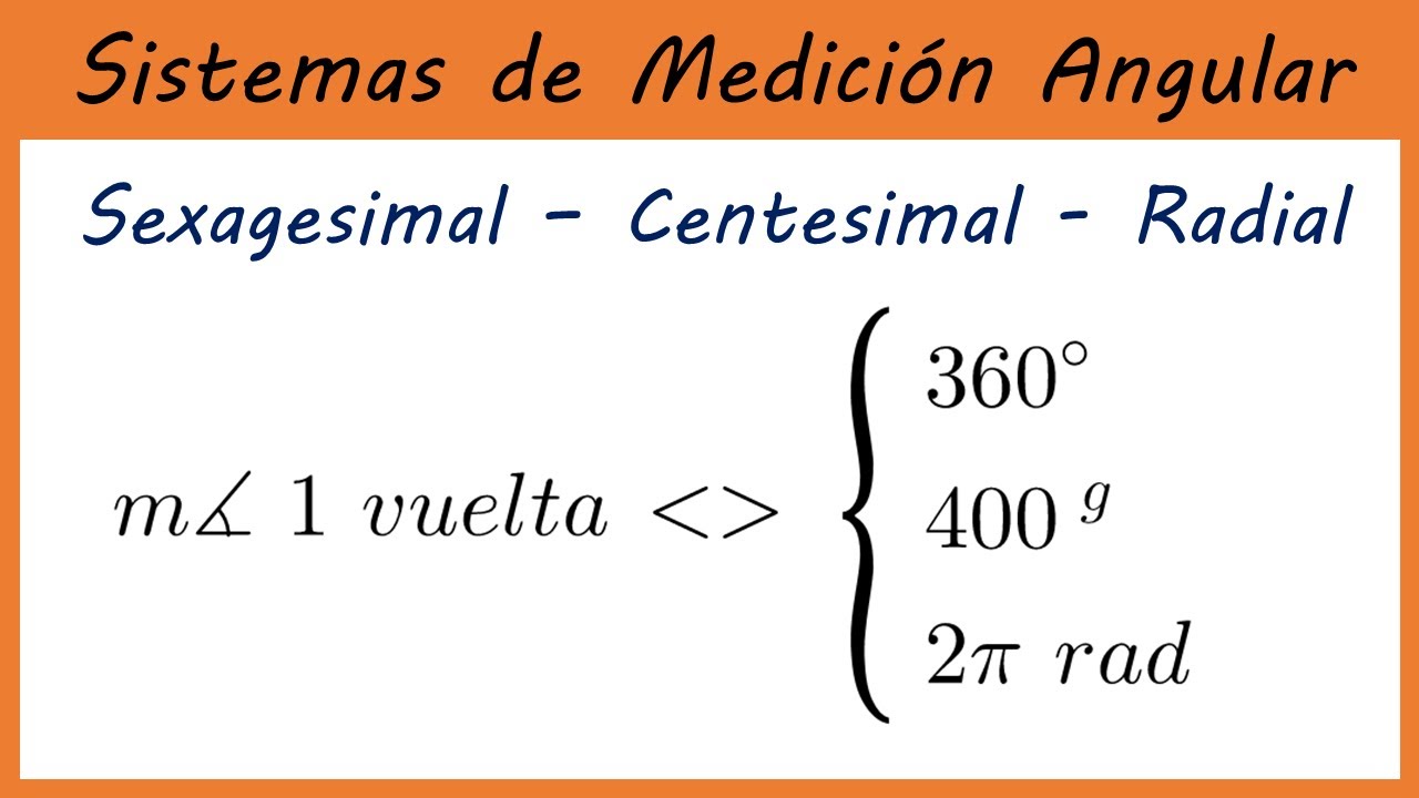 SISTEMA SEXAGESIMAL CENTESIMAL Y RADIAL || SISTEMAS DE MEDICIÓN ANGULAR ...