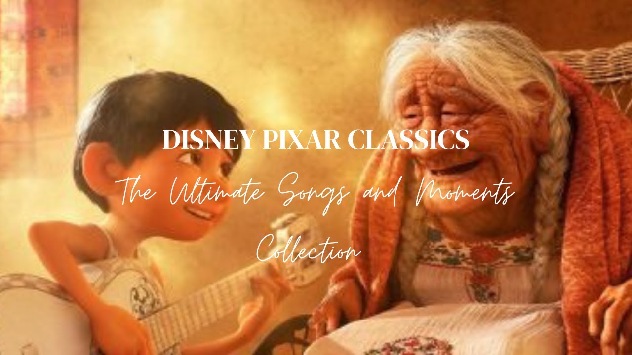 Disney Pixar Classics: The Ultimate Songs and Moments Collection - YouTube