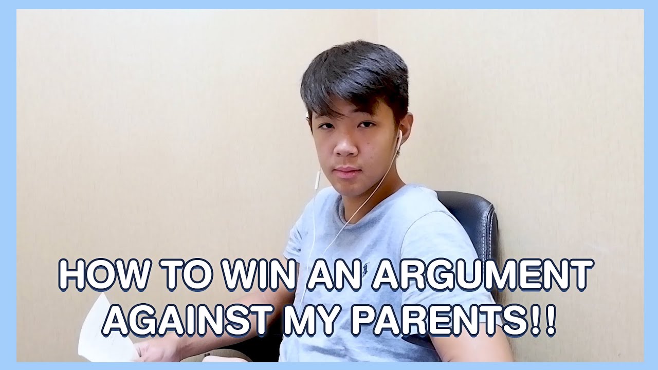 How to win an argument against my parents!! - YouTube