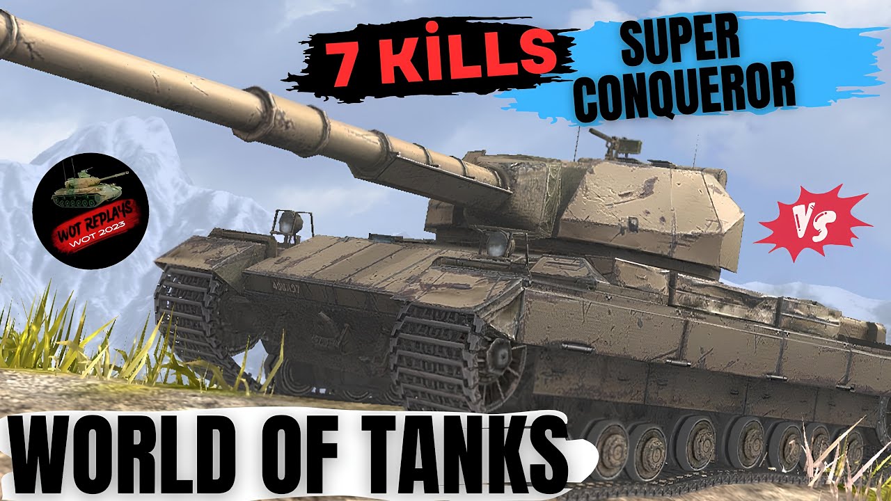 Super Conqueror's Legendary Performance: 7 Kills! 🔥🏆 / World of Tanks ...