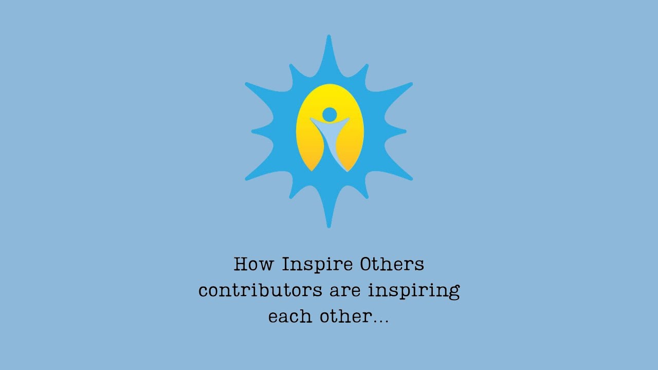 How Inspire Others contributors inspire each other - YouTube