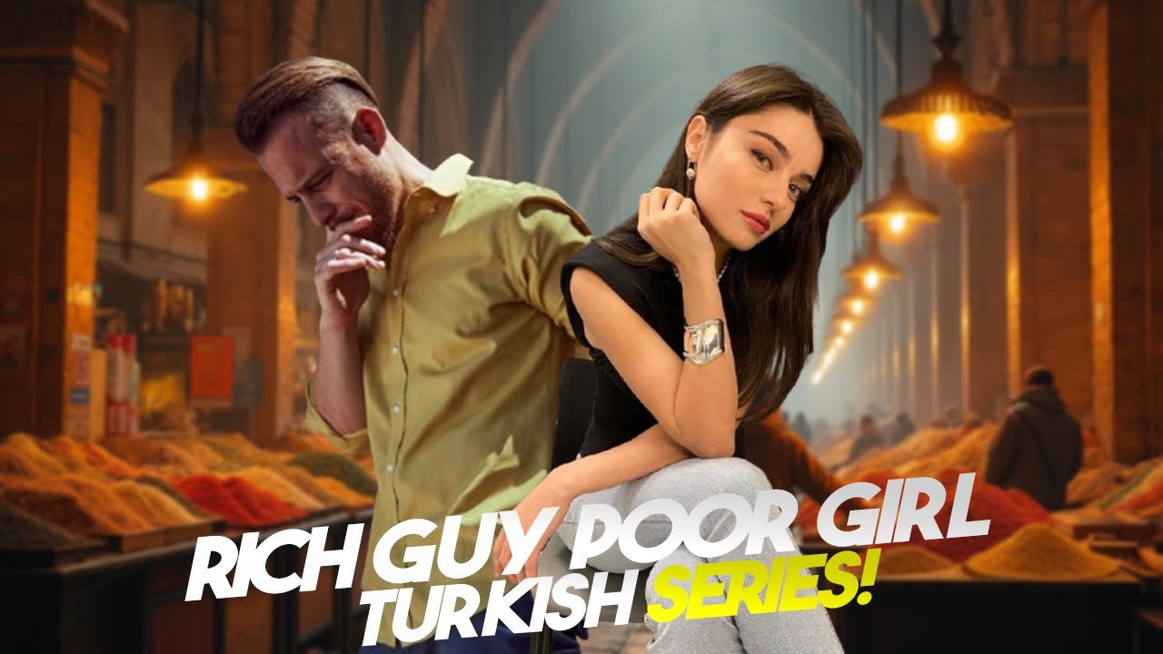 Top 8 Rich Guy & Poor Girl Turkish Drama Series - You Must Watch - YouTube
