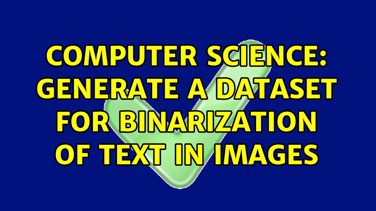 Computer Science: Generate a dataset for binarization of text in images - YouTube
