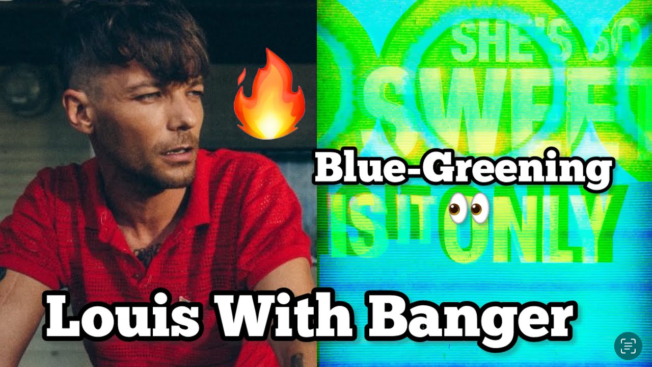 Louis Lemonade Banger 🔥 Still Blue-Greening 🤭 💙💚 - YouTube