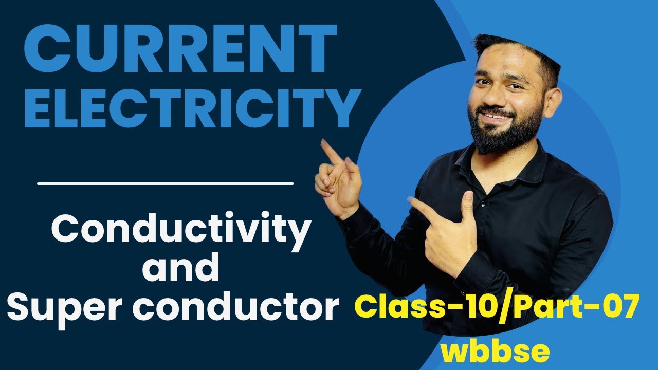 Conductivity and super conductor Class-10| part-7| wbbse - YouTube