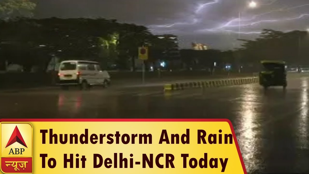Thunderstorm And Rain To Hit Delhi-NCR Between 3-7 PM Today | ABP News ...