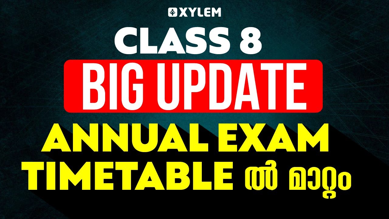 🔴BIG UPDATE🔴 CLASS 8 ANNUAL EXAM TIMETABLE - ൽ മാറ്റം | XYLEM Class 8 ...