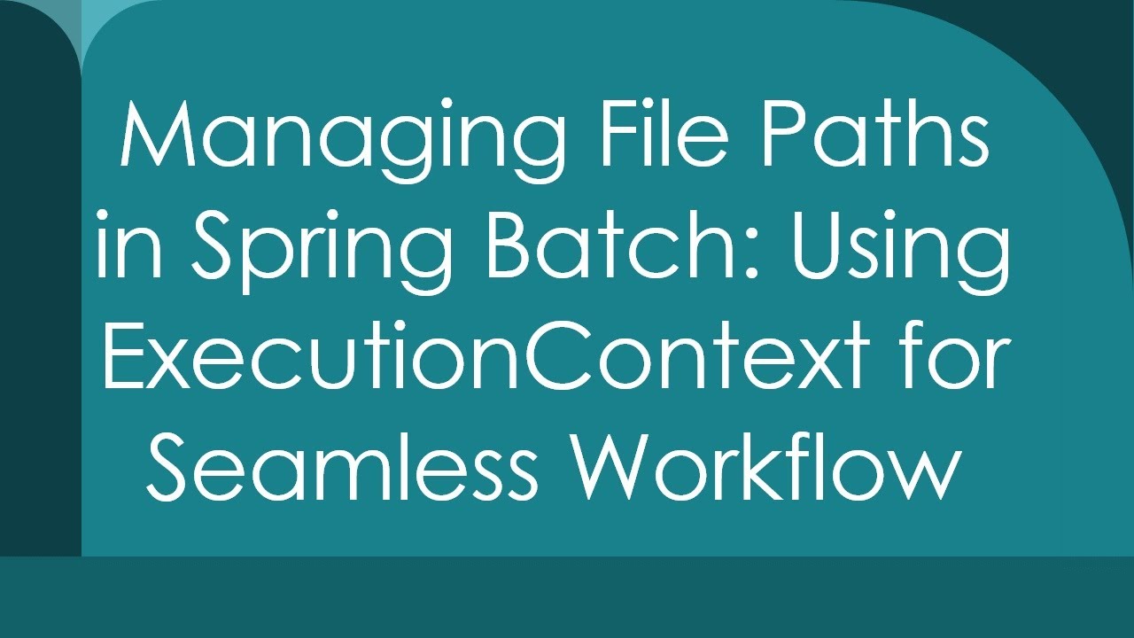 Managing File Paths in Spring Batch: Using ExecutionContext for Seamless Workflow - YouTube