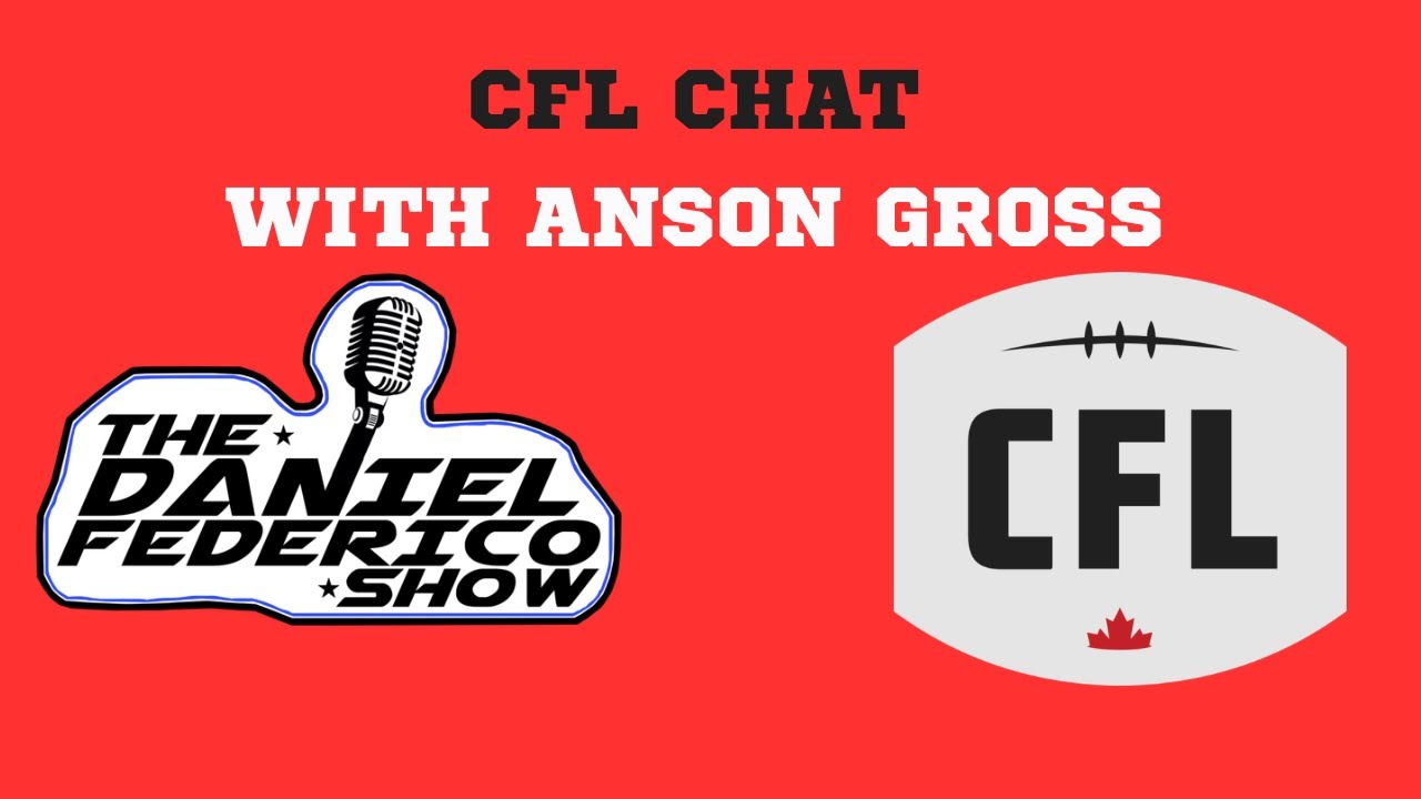 THE DANIEL FEDERICO SHOW WITH ANSON GROSS A CFL CHAT. - YouTube