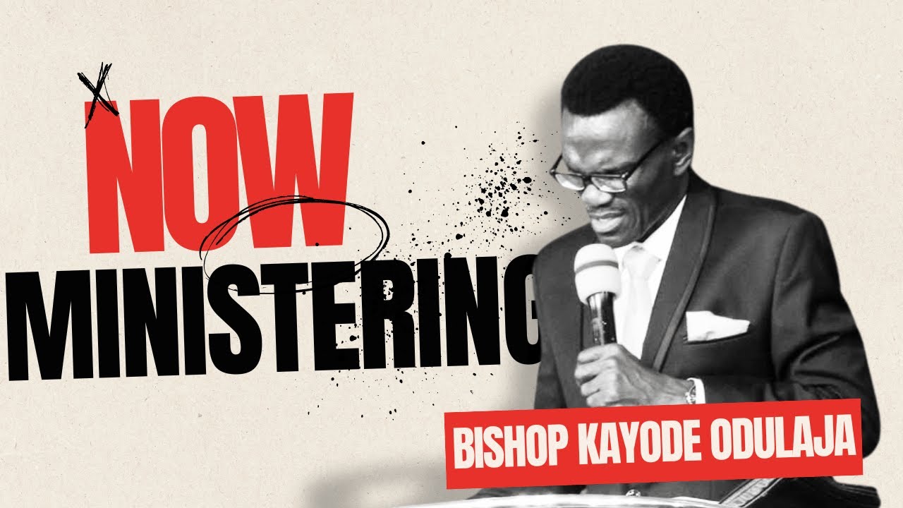 BISHOP KAYODE ODULAJA - YouTube