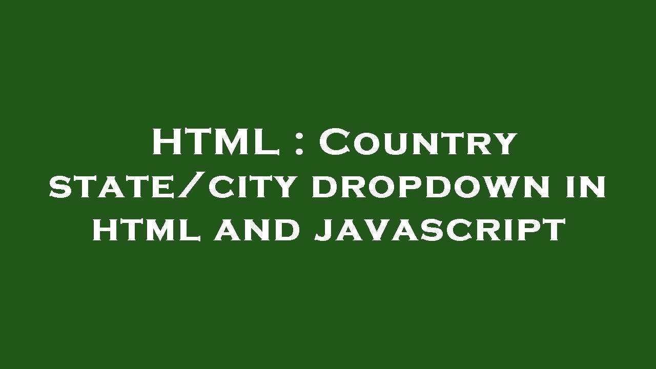 HTML : Country state/city dropdown in html and javascript - YouTube