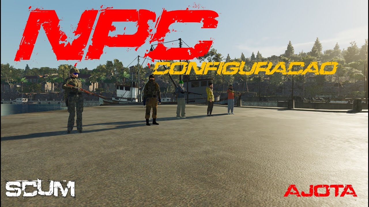 SCUM 1.0 - NPC - COMO CONFIGURAR / NPC CONFIGURATION - YouTube