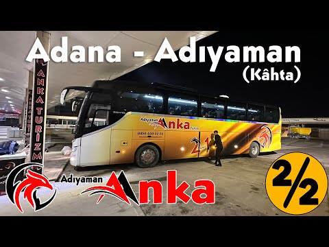 #424 ADIYAMAN ANKA TURİZM / ADANA - KÂHTA OTOBÜS YOLCULUĞU 2.BÖLÜM
