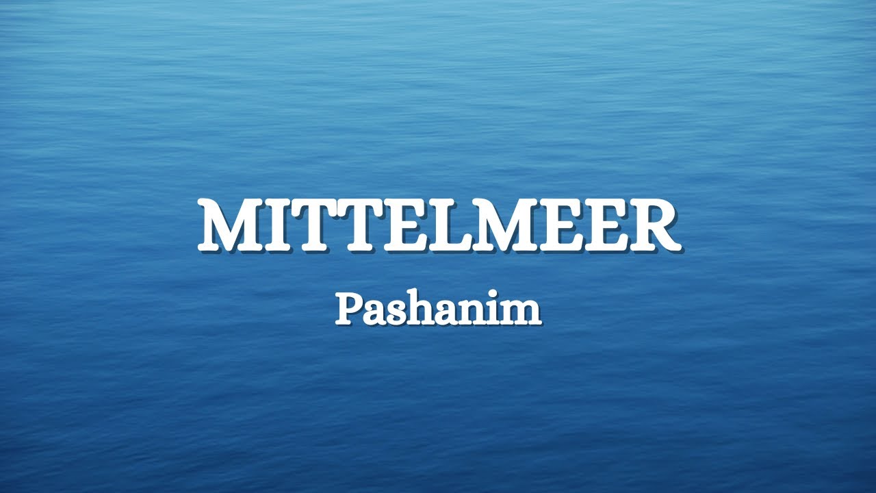 Pashanim - Mittelmeer (Lyrics) - YouTube