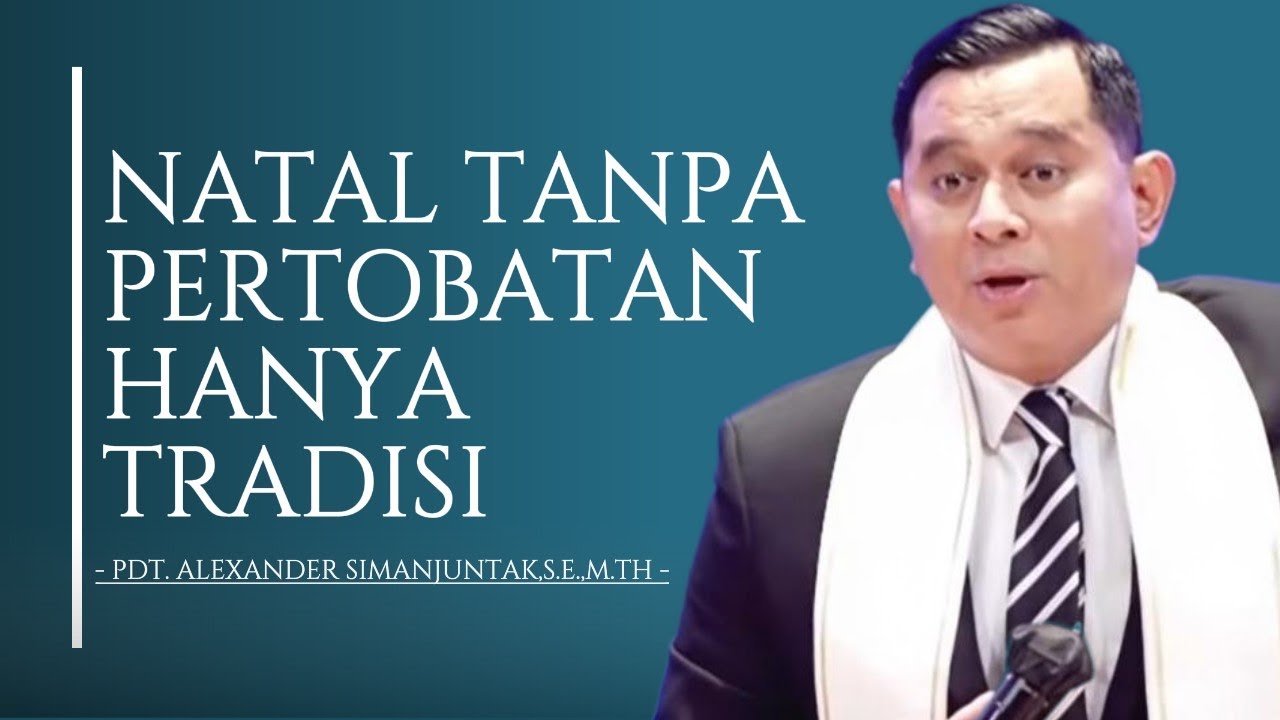 Natal Tanpa Pertobatan Hanya Tradisi || Pdt.Alexander Simanjuntak,S.E ...
