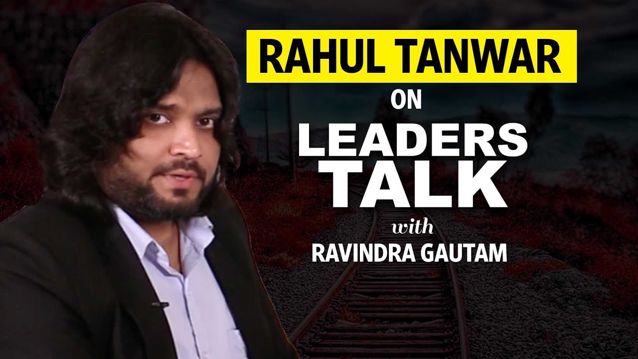 Rahul Tanwar - Actor & Producer on Leaders Talk - YouTube