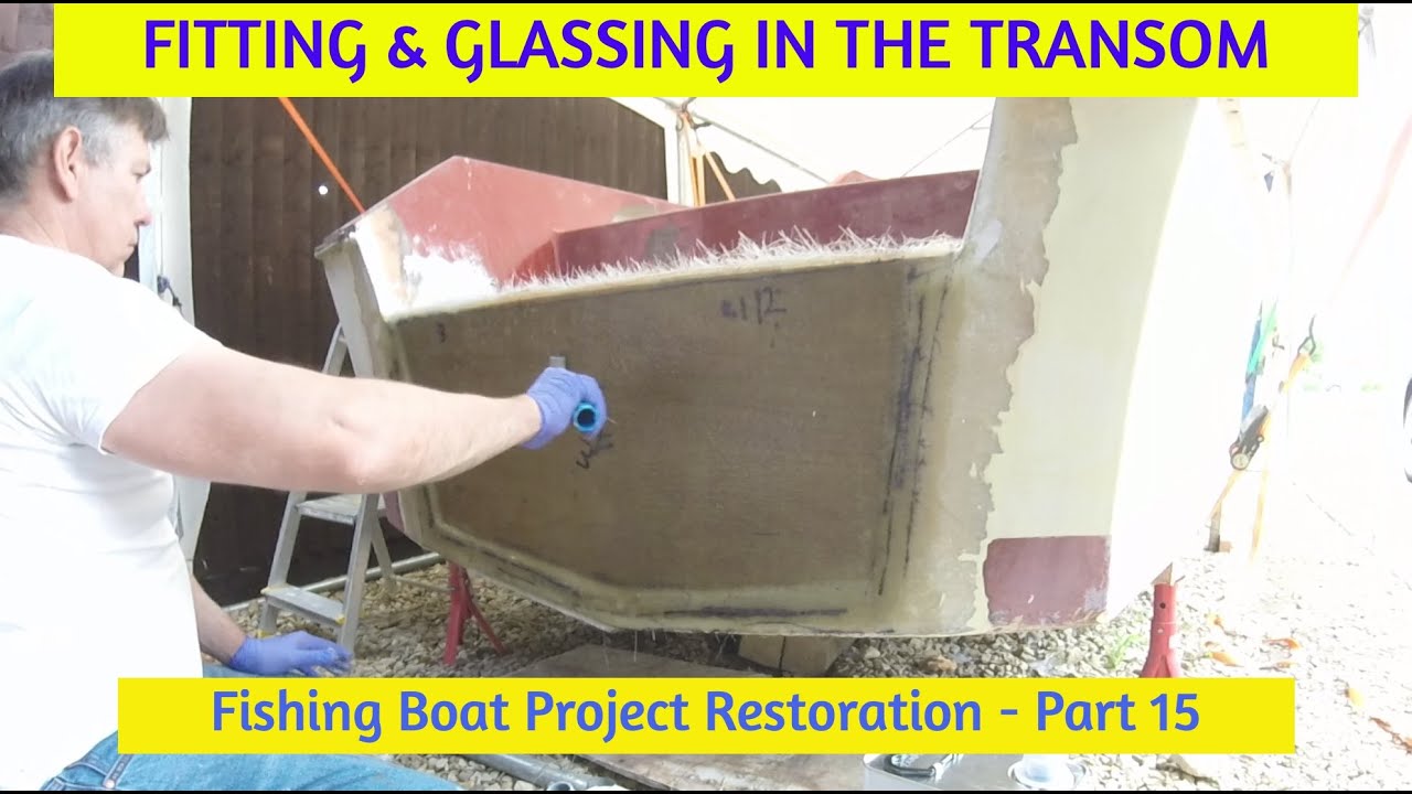 Fishing Boat Project Part 15 - TRANSOM Fitting and Glassing in - YouTube