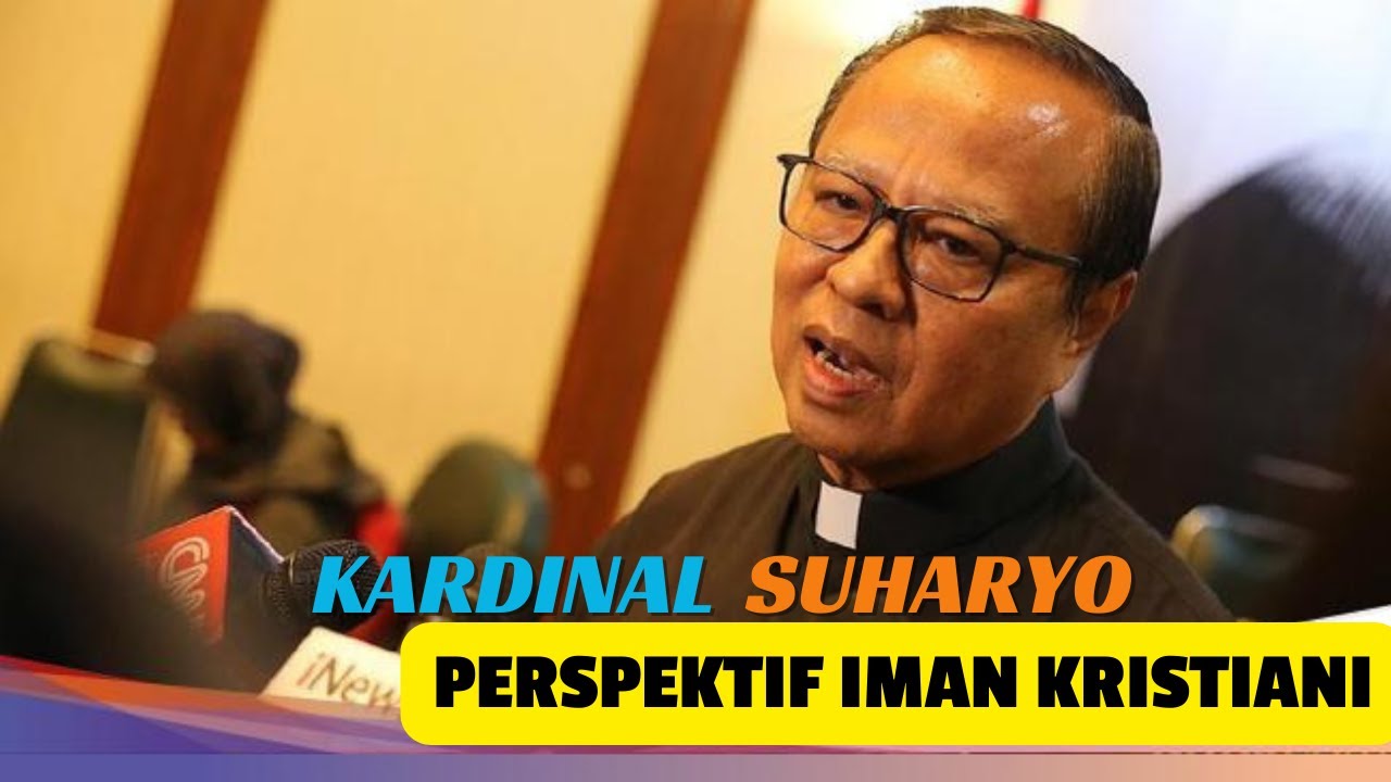 IGNATIUS KARDINAL SUHARYO: PERSPEKTIF IMAN KRISTIANI (5 Feb 24) - YouTube