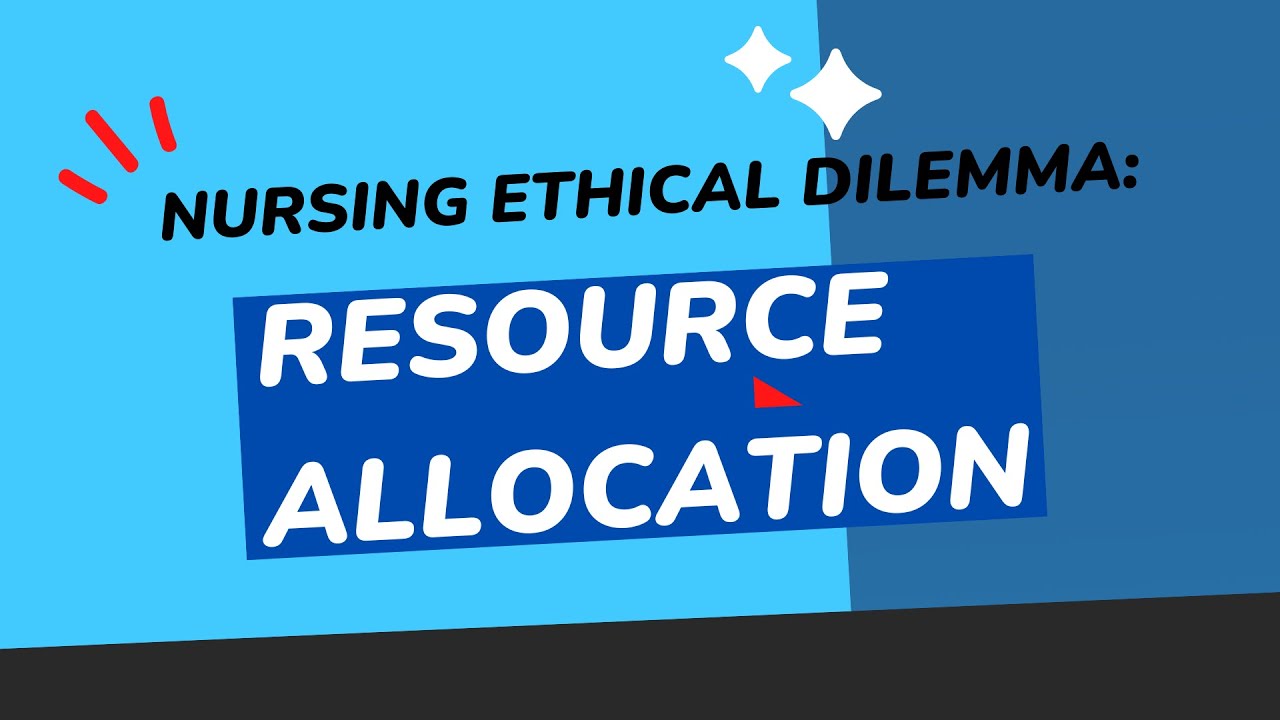 Ethical Dilemma in Nursing: Resource Allocation - YouTube