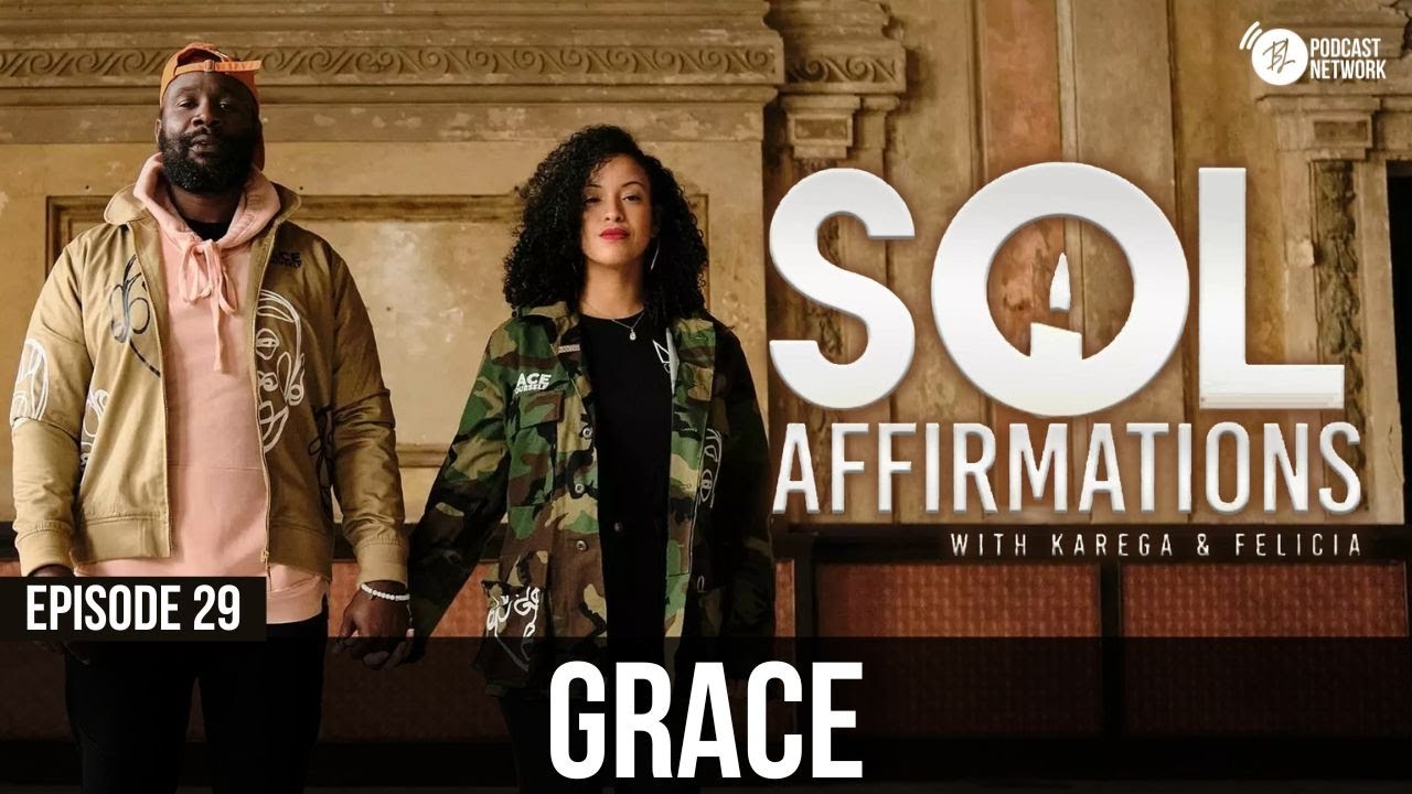 Grace - Ep 29 - SOL Affirmations | Black Love Podcast Network - YouTube