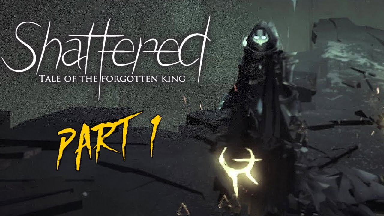 Shattered tale of the forgotten king gameplay walkthrough part 1 - YouTube