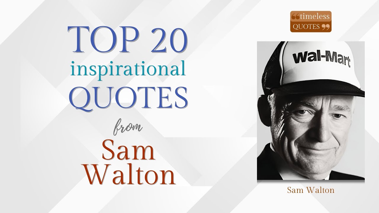 Sam Walton | Top 20 Inspirational Quotes | Timeless Quotes - YouTube